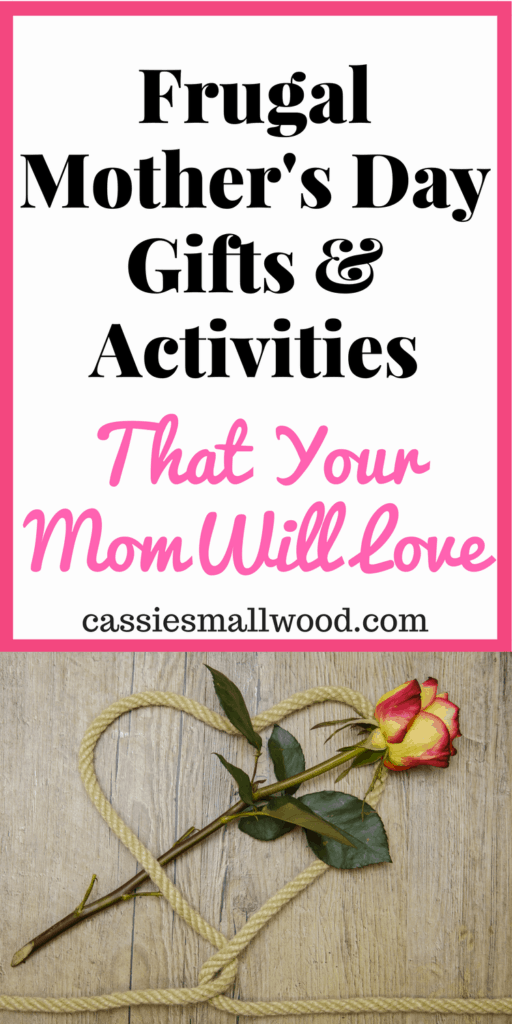 Fun (And Inexpensive) Mother's Day Activities And Gifts Ideas - Cassie ...
