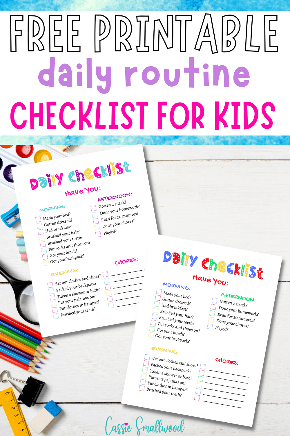 11 Daily Routine Checklists For Kids (Free Printable) - Cassie Smallwood 11 Daily Routine Checklists For Kids (Free Printable) - Cassie Smallwood